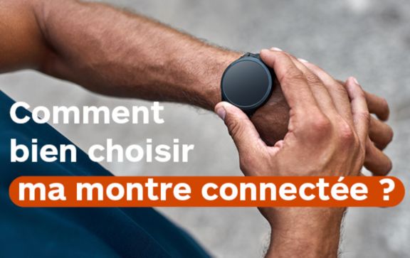 Comment bien choisir ma montre connectée