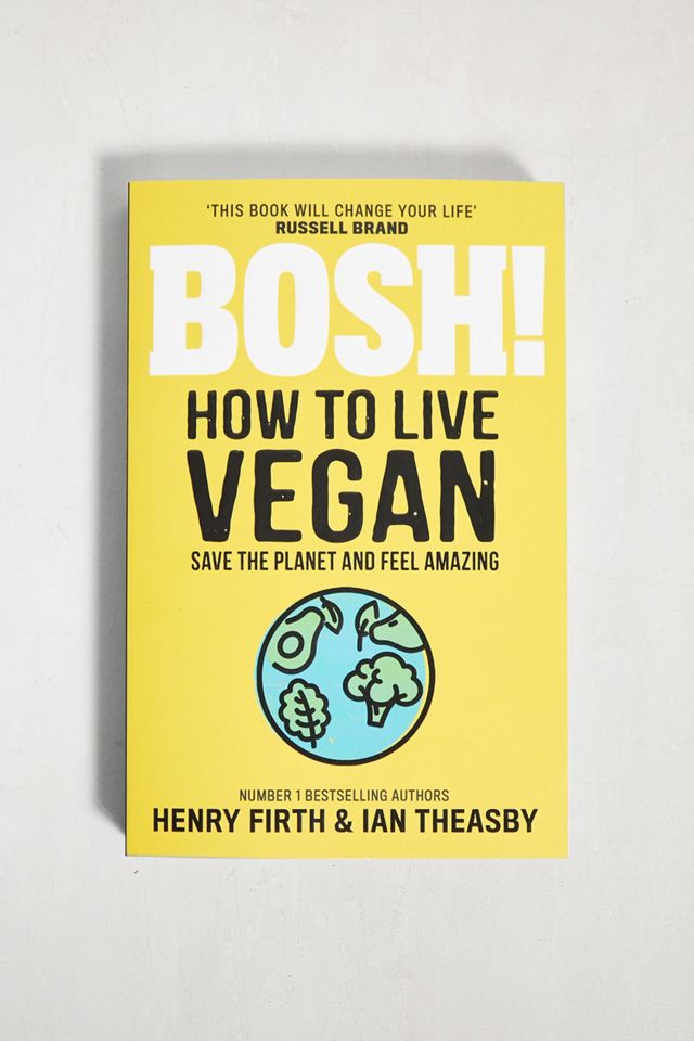 BOSH! How to Live Vegan By Henry Firth & Ian Theasby | Urban Outfitters UK