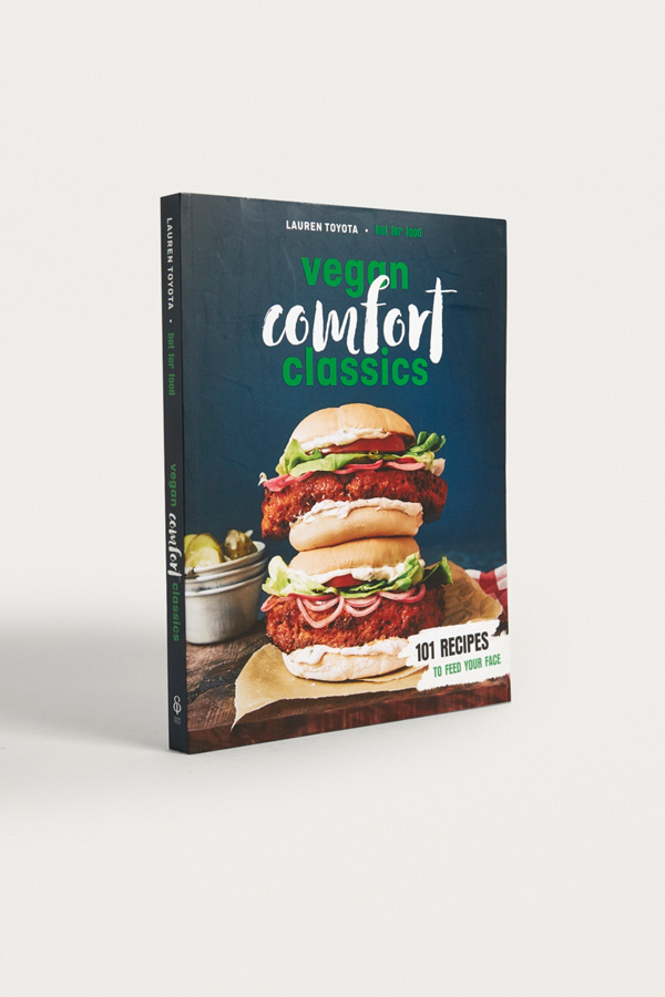 Vegan Comfort Classics: 101 Recipes to Feed Your Face By Lauren Toyota ...
