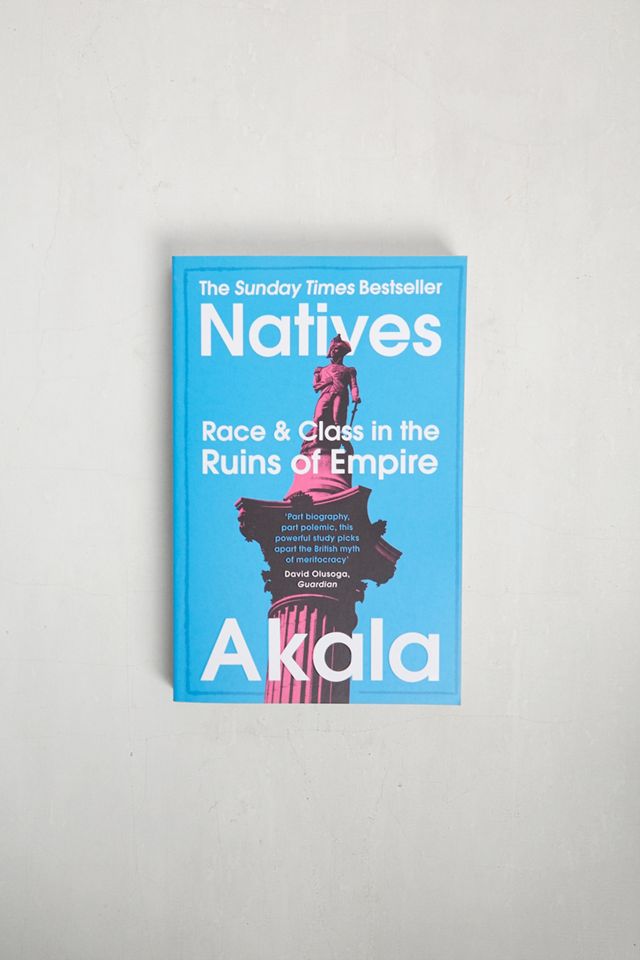 Natives: Race and Class in the Ruins of Empire By Akala | Urban ...