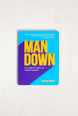 Man Down: A Guide For Men On Mental Health By Charlie Hoare | Urban ...