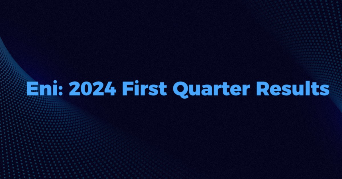 Eni: first quarter 2024 results